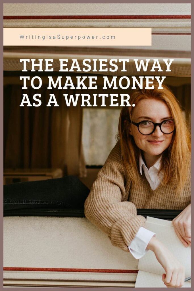 The Easiest Way To Make Money as a Writer. – Writing is a Superpower